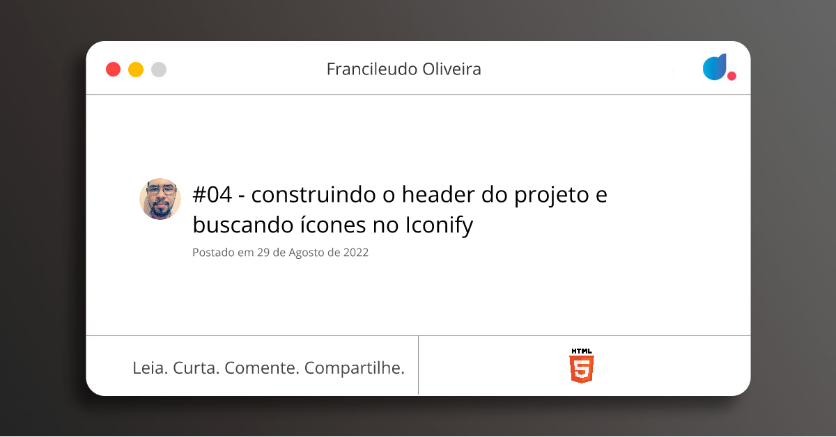 #04 - construindo o header do projeto e buscando ícones no Iconify | Francileudo Oliveira | HTML ...