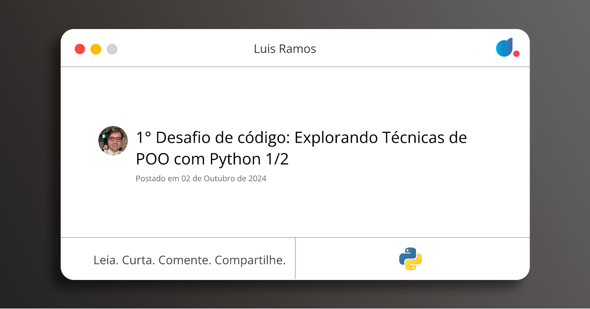 1° Desafio de código: Explorando Técnicas de POO com Python 1/2 | Luis ...