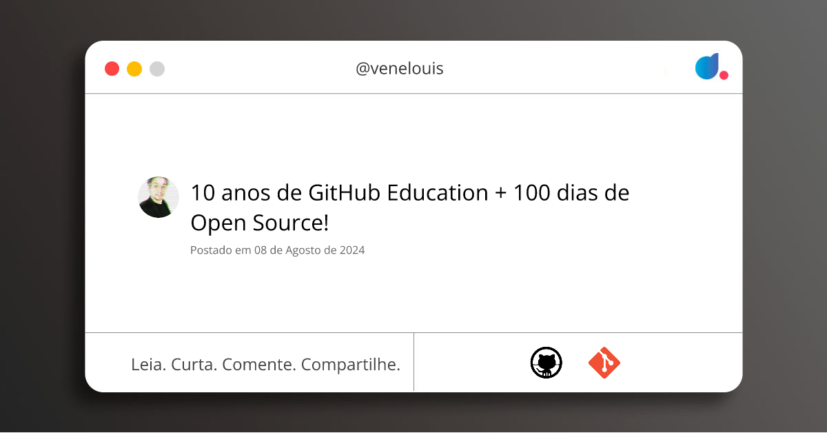10 anos de GitHub Education + 100 dias de Open Source! | @venelouis | GitHub | Git | DIO
