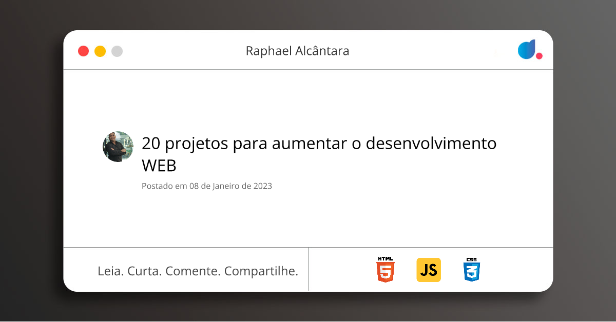 20 projetos para aumentar o desenvolvimento WEB | Raphael Alcântara | HTML | JavaScript | CSS | DIO