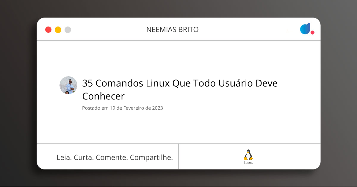 35 Comandos Linux Que Todo Usuário Deve Conhecer | NEEMIAS BRITO | Linux | DIO
