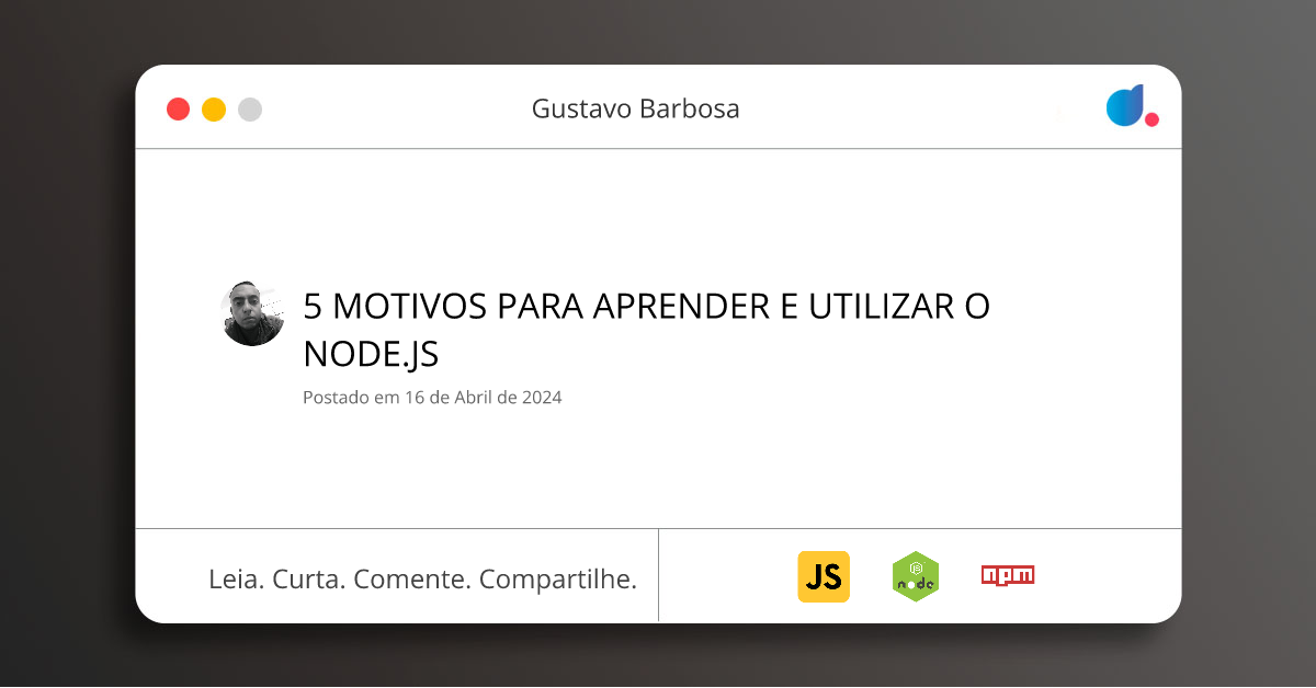 5 MOTIVOS PARA APRENDER E UTILIZAR O NODE.JS | Gustavo Barbosa | JavaScript | Node.js | Node ...