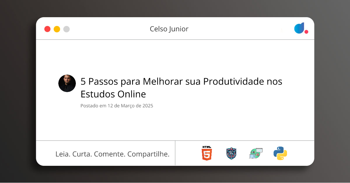 5 Passos para Melhorar sua Produtividade nos Estudos Online | Celso Junior | DIO