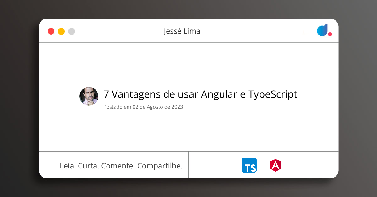 7 Vantagens de usar Angular e TypeScript | Jessé Lima | TypeScript | Angular | DIO
