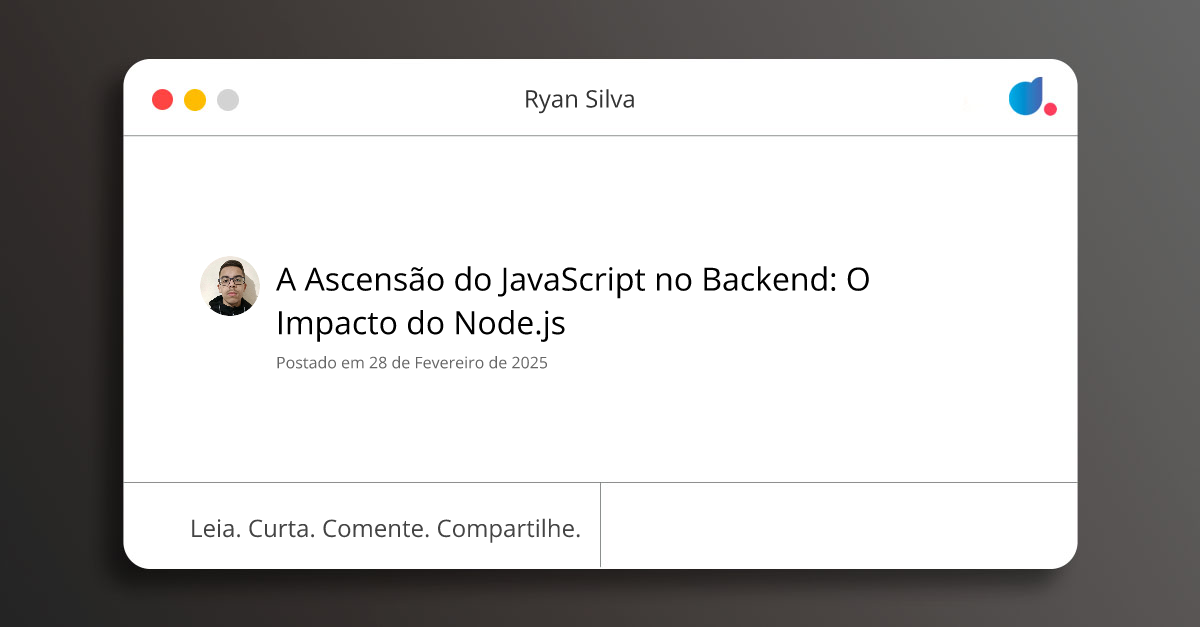 A Ascensão do JavaScript no Backend: O Impacto do Node.js | Ryan Silva | JavaScript | DIO