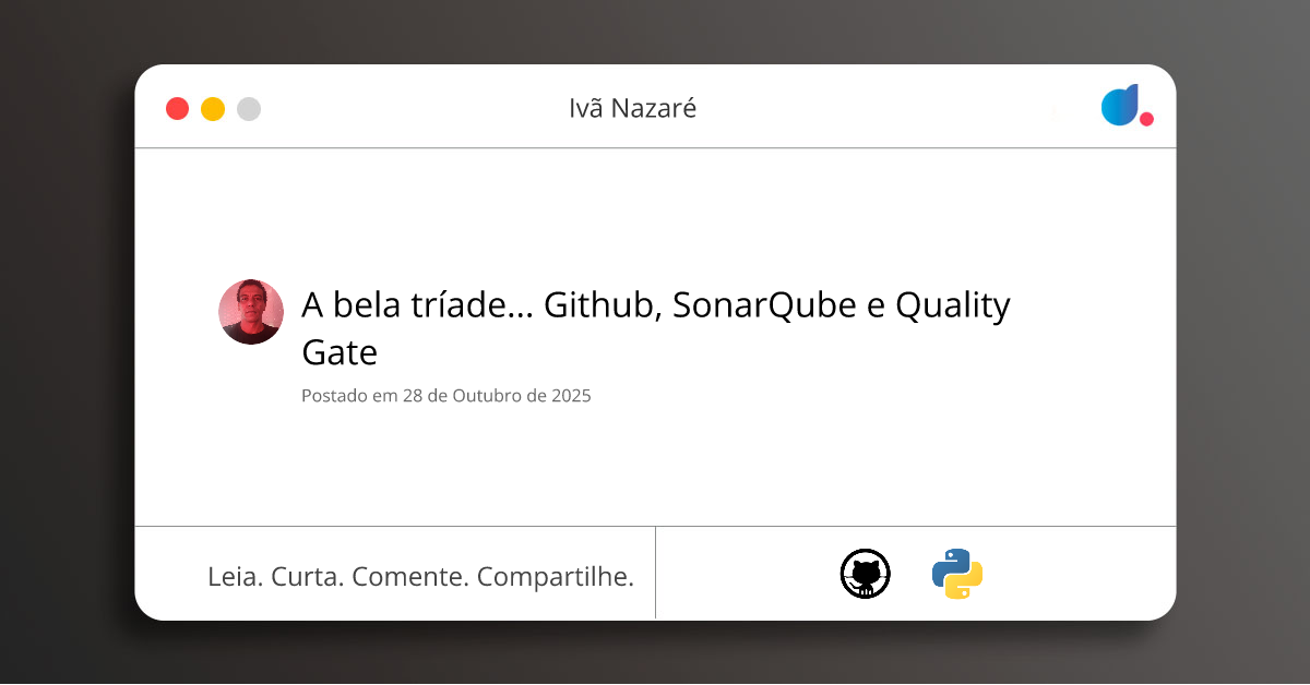 A bela tríade... Github, SonarQube e Quality Gate | Ivã Nazaré | GitHub | Python | DIO