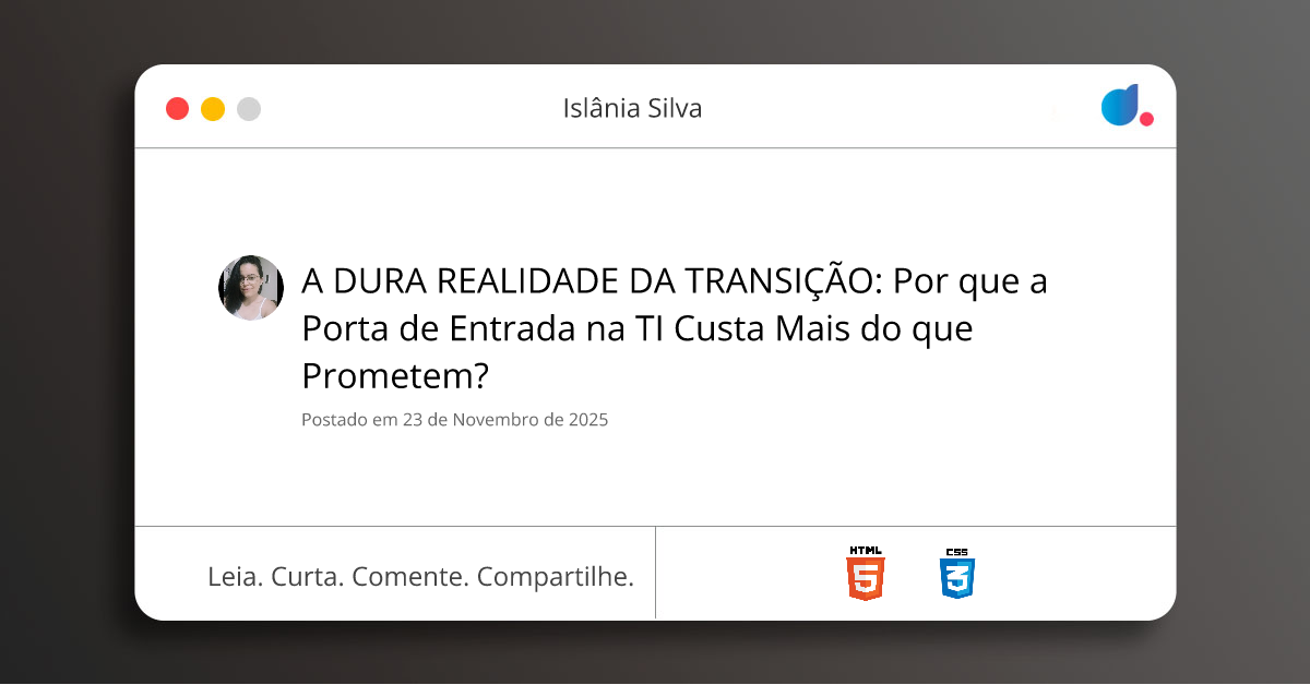A DURA REALIDADE DA TRANSIÇÃO: Por que a Porta de Entrada na TI Custa ...