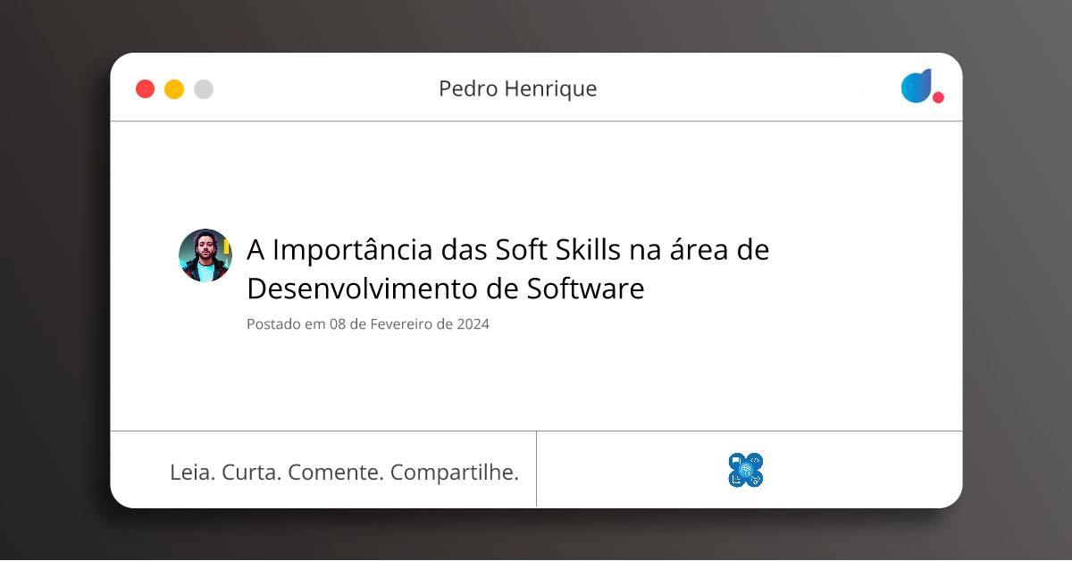 A Importância das Soft Skills na área de Desenvolvimento de Software | Pedro Henrique | Soft ...