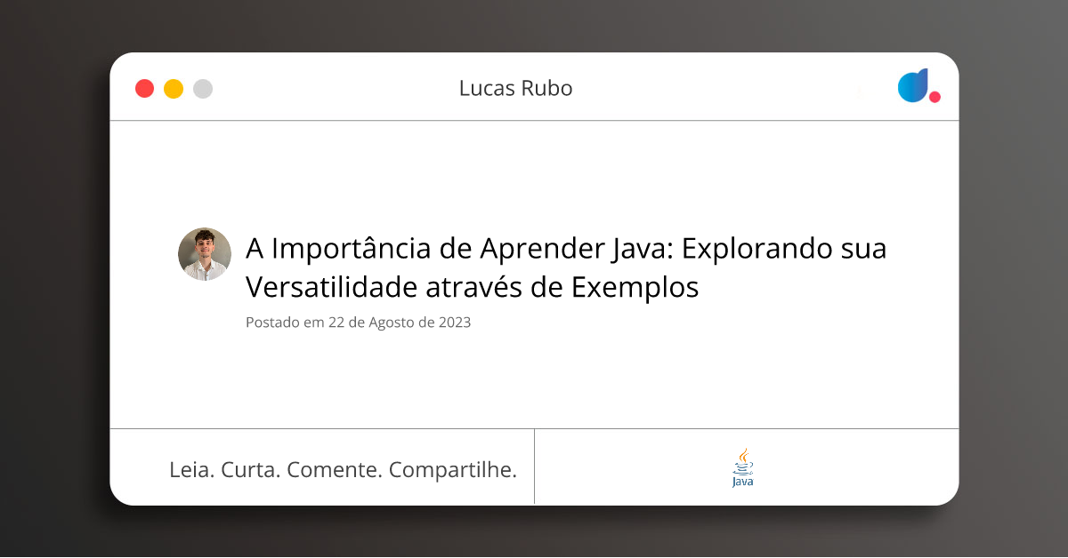 A Importância de Aprender Java: Explorando sua Versatilidade através de Exemplos | Lucas Rubo ...