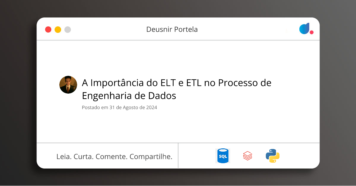 A Importância do ELT e ETL no Processo de Engenharia de Dados | Deusnir ...