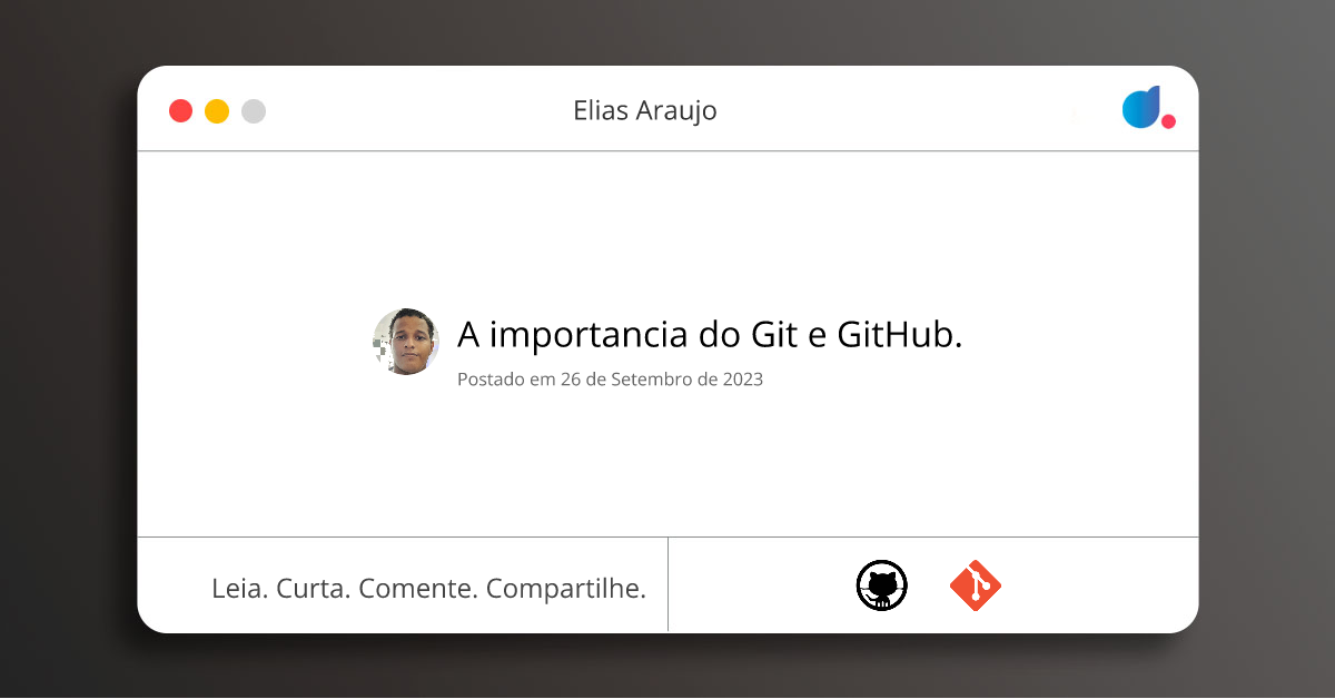 A importancia do Git e GitHub. | Elias Araujo | GitHub | Git | DIO