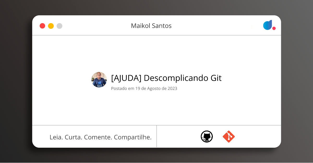 [AJUDA] Descomplicando Git | Maikol Santos | GitHub | Git | DIO