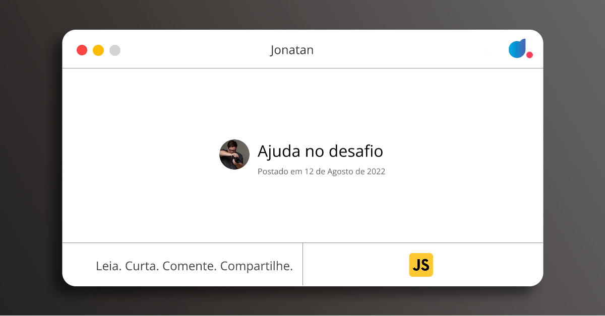 Ajuda no desafio | Jonatan | JavaScript | DIO