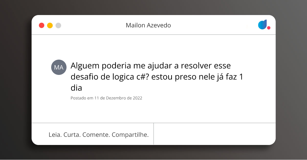 Alguem poderia me ajudar a resolver esse desafio de logica c#? estou ...