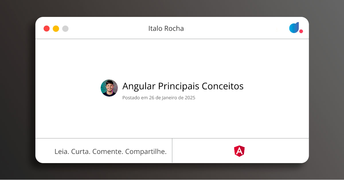 Angular Principais Conceitos | Italo Rocha | Angular | DIO Angular Principais Conceitos | Italo Rocha | Angular | DIO