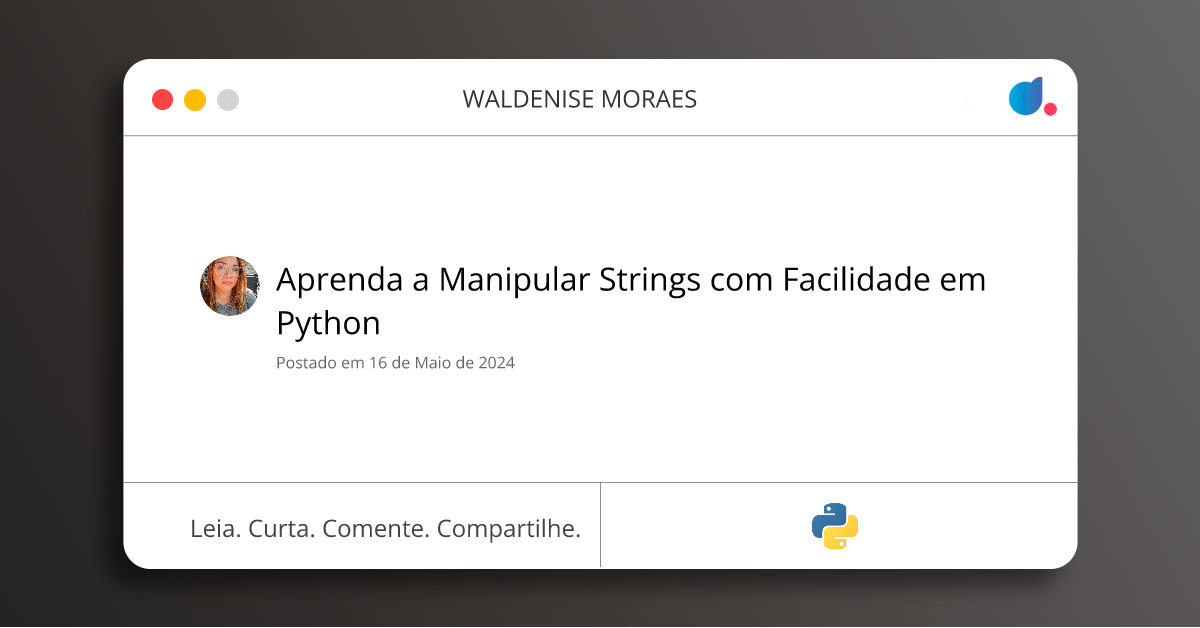 Aprenda a Manipular Strings com Facilidade em Python | WALDENISE MORAES ... Aprenda a Manipular Strings com Facilidade em Python | WALDENISE MORAES ...