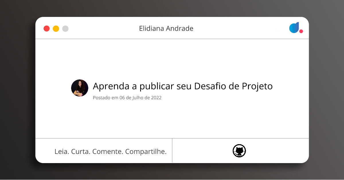 Aprenda a publicar seu Desafio de Projeto | Elidiana Andrade | GitHub | DIO