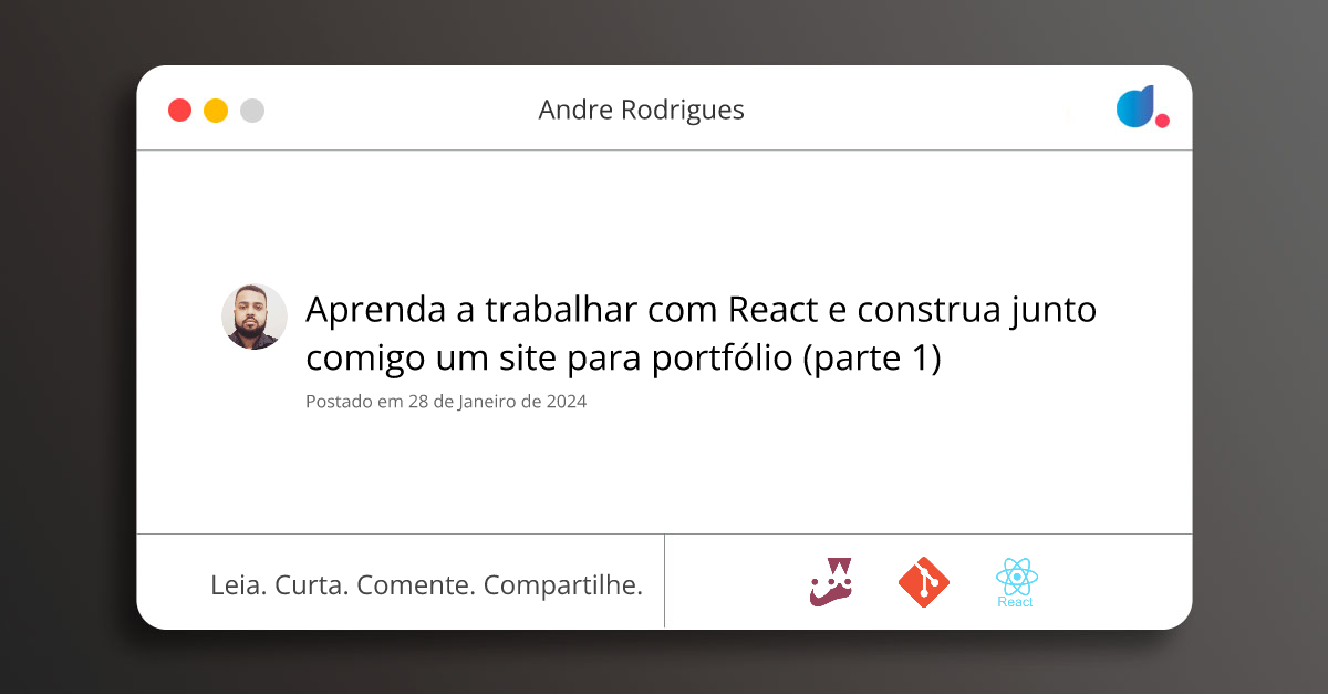 Aprenda a trabalhar com React e construa junto comigo um site para portfólio (parte 1) | Andre ...