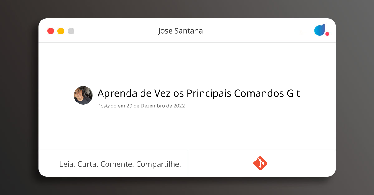 Aprenda de Vez os Principais Comandos Git | Jose Santana | Git | DIO