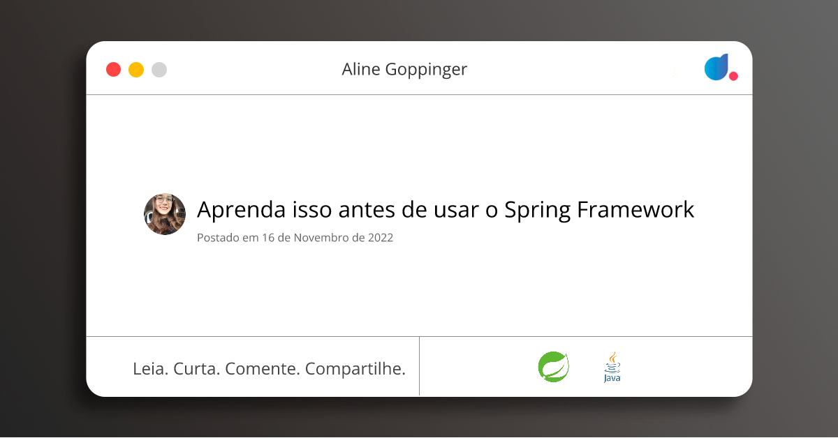 Aprenda isso antes de usar o Spring Framework | Aline Goppinger ...