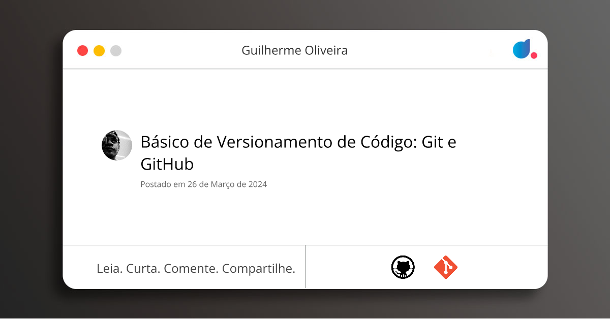 Básico de Versionamento de Código: Git e GitHub | Guilherme Oliveira | GitHub | Git | DIO