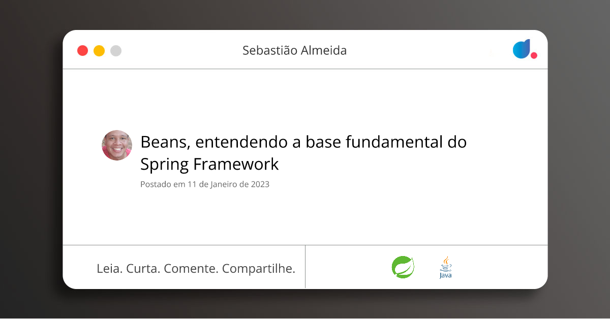 Beans, entendendo a base fundamental do Spring Framework | Sebastião Almeida | Spring | Java | DIO