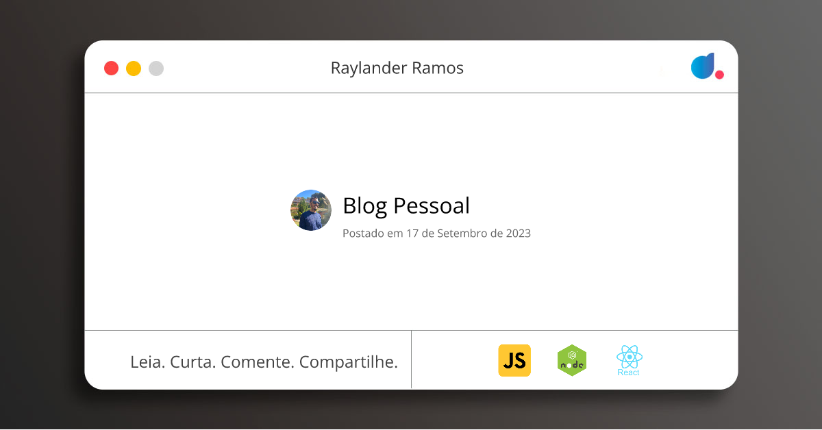 Blog Pessoal | Raylander Ramos | JavaScript | Node.js | React | DIO