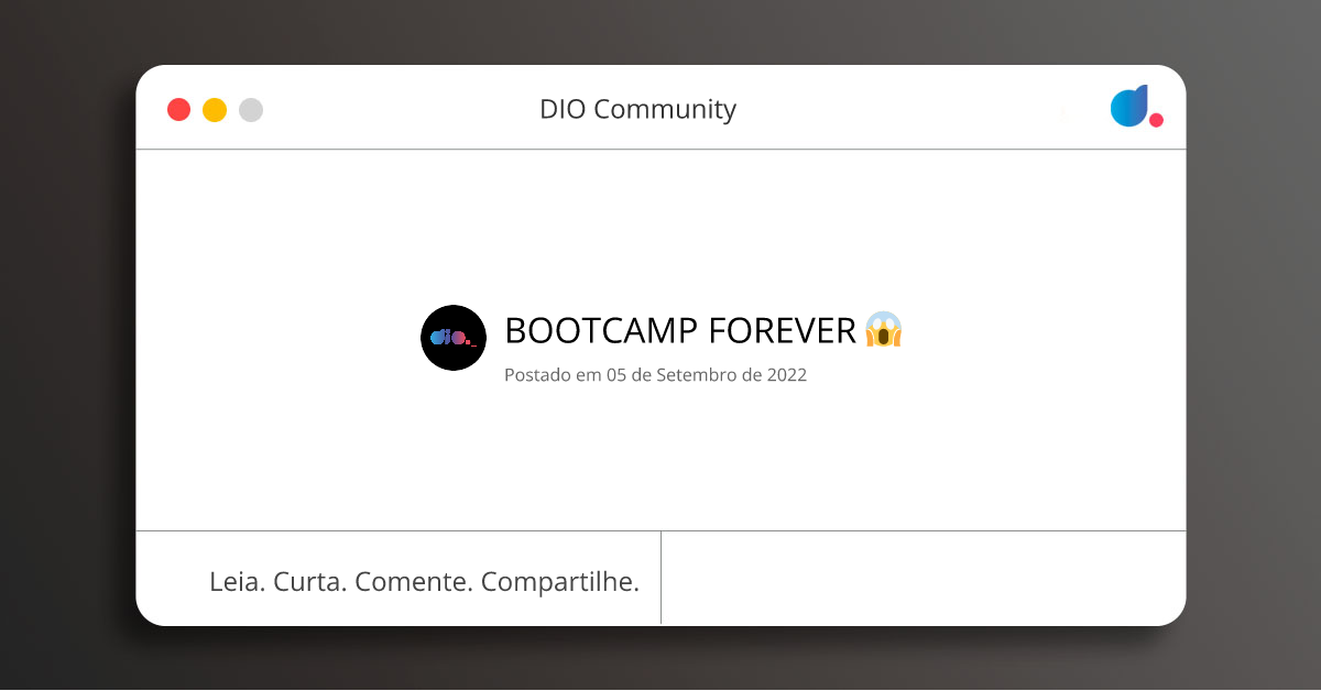 BOOTCAMP FOREVER 😱 | DIO Community | DIO