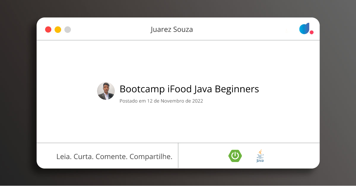Bootcamp iFood Java Beginners | Juarez Souza | Spring Boot / Spring | Java | DIO