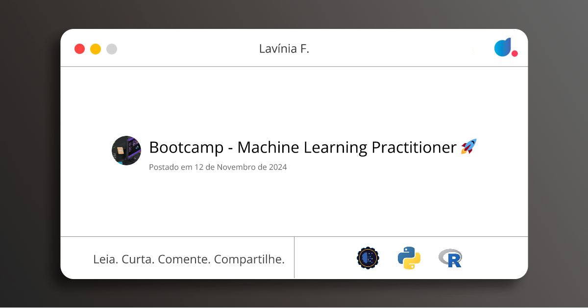 Bootcamp - Machine Learning Practitioner 🚀 | Lavínia F. | Machine Learning | Python | R | DIO