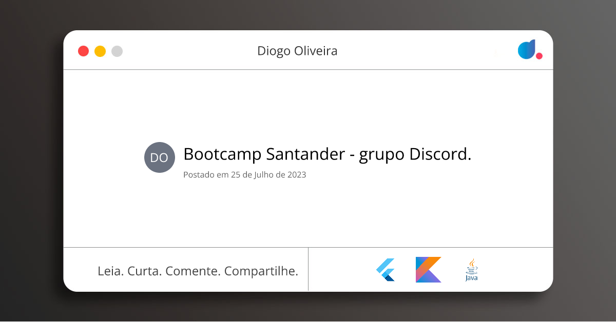 Bootcamp Santander - grupo Discord. | Diogo Oliveira | Flutter | Kotlin | Java | DIO