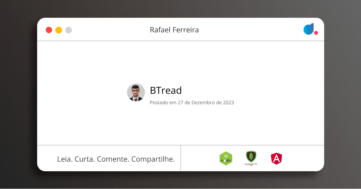 BTread | Rafael Ferreira | Node.js | MongoDB | Angular | DIO