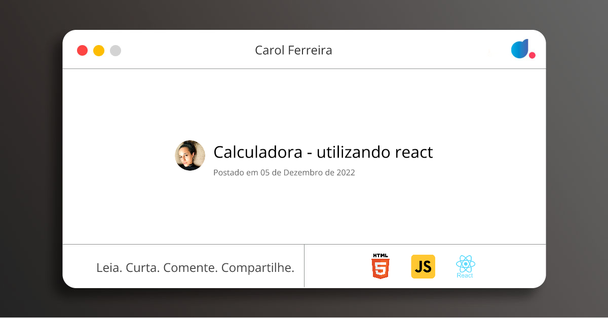 Calculadora - utilizando react | Carol Ferreira | HTML | JavaScript | React | DIO