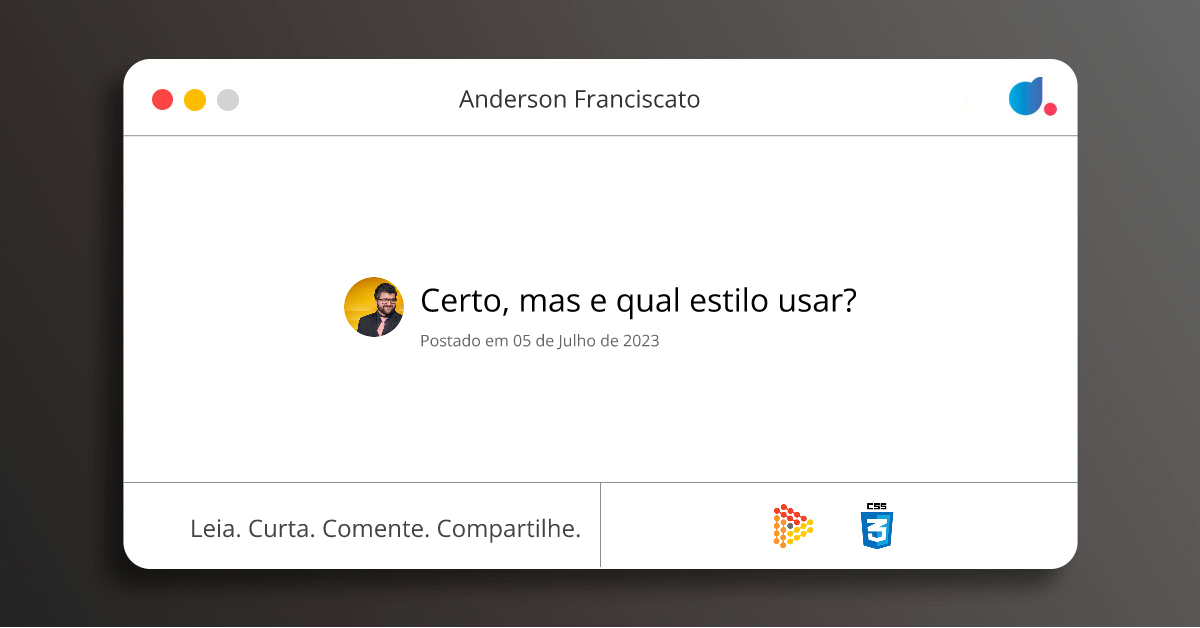 Certo, mas e qual estilo usar? | Anderson Franciscato | UX/UI | CSS | DIO