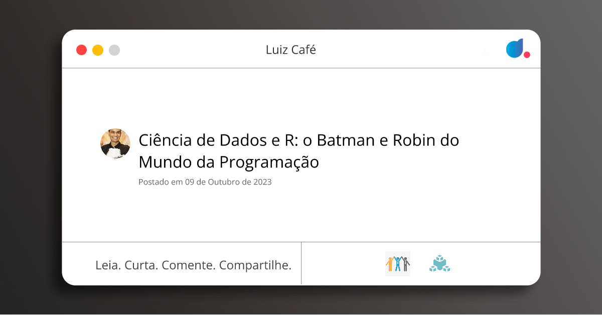 Ciência de Dados e R: o Batman e Robin do Mundo da Programação | Luiz ...