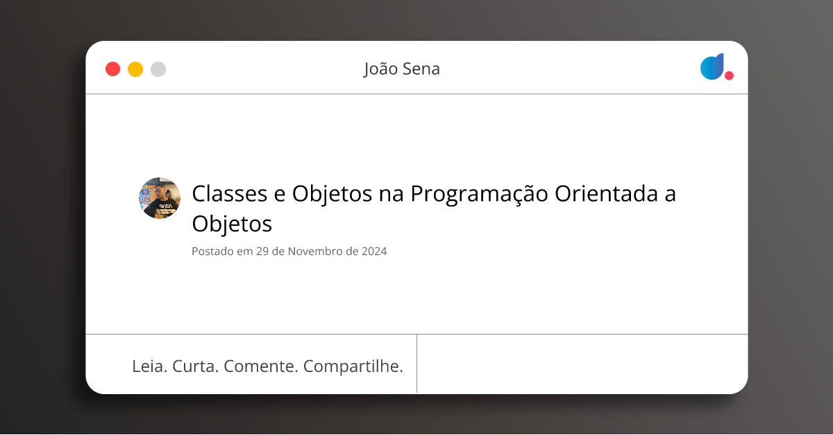 Classes E Objetos Na Programação Orientada A Objetos João Sena Dio
