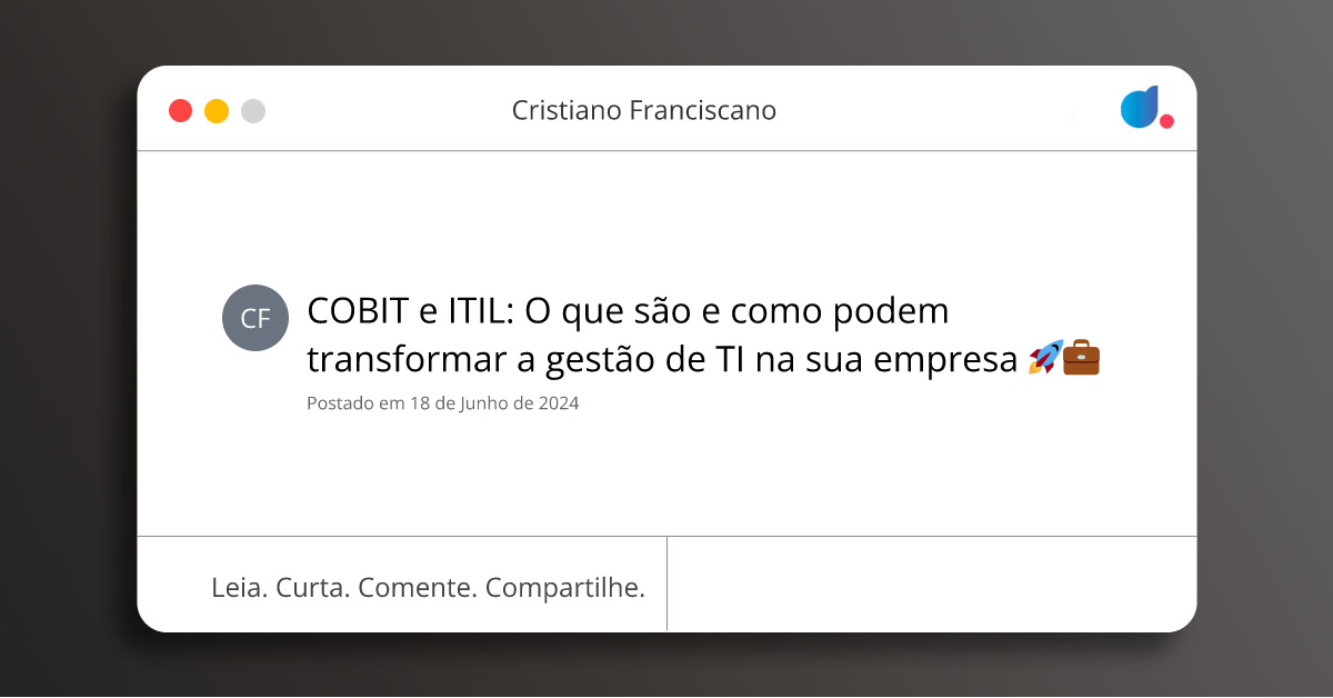 COBIT e ITIL: O que são e como podem transformar a gestão de TI na sua empresa 🚀💼 | Cristiano ...