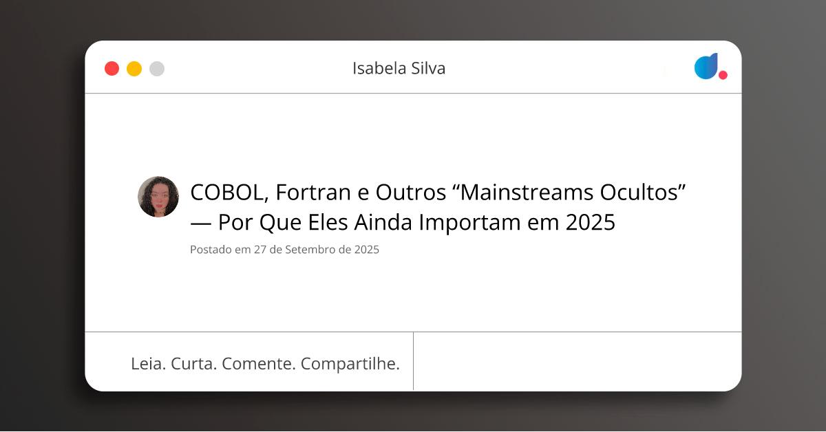 Cobol Fortran E Outros “mainstreams Ocultos” — Por Que Eles Ainda Importam Em 2025 Isabela