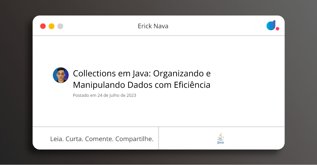 Collections em Java: Organizando e Manipulando Dados com Eficiência | Erick Nava | Java | DIO