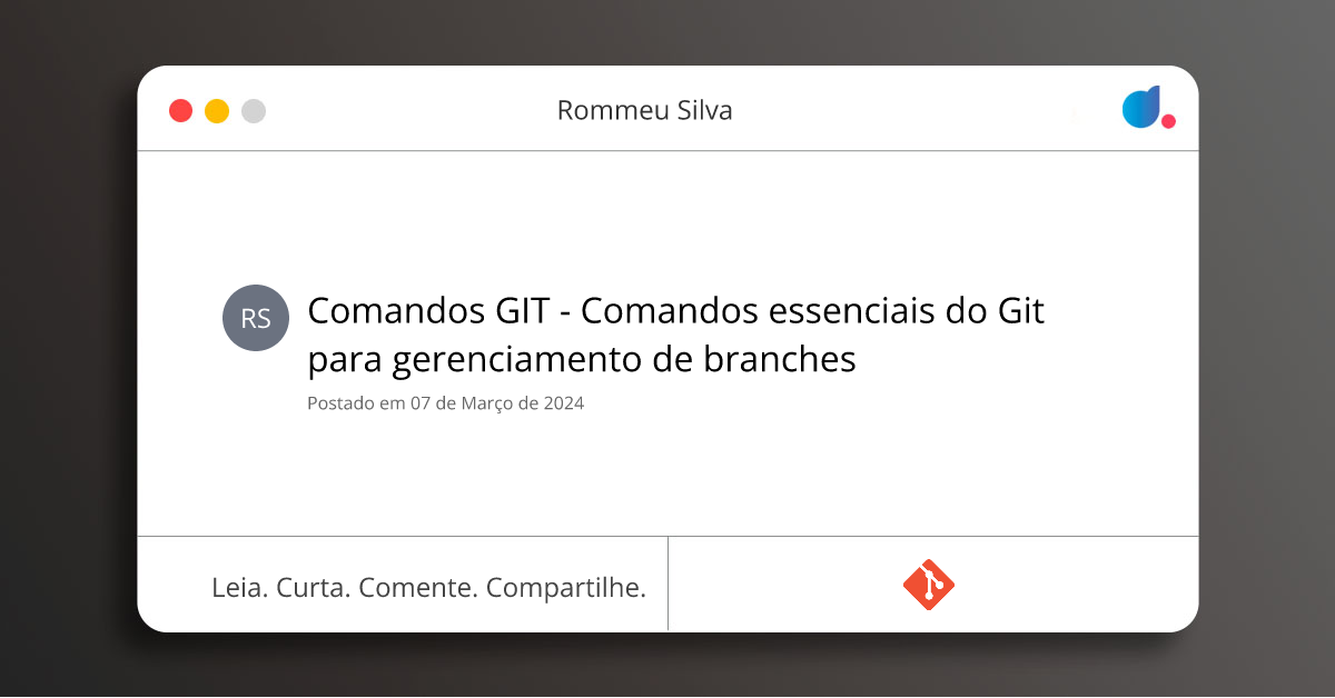 Comandos GIT - Comandos essenciais do Git para gerenciamento de branches | Rommeu Silva | Git | DIO