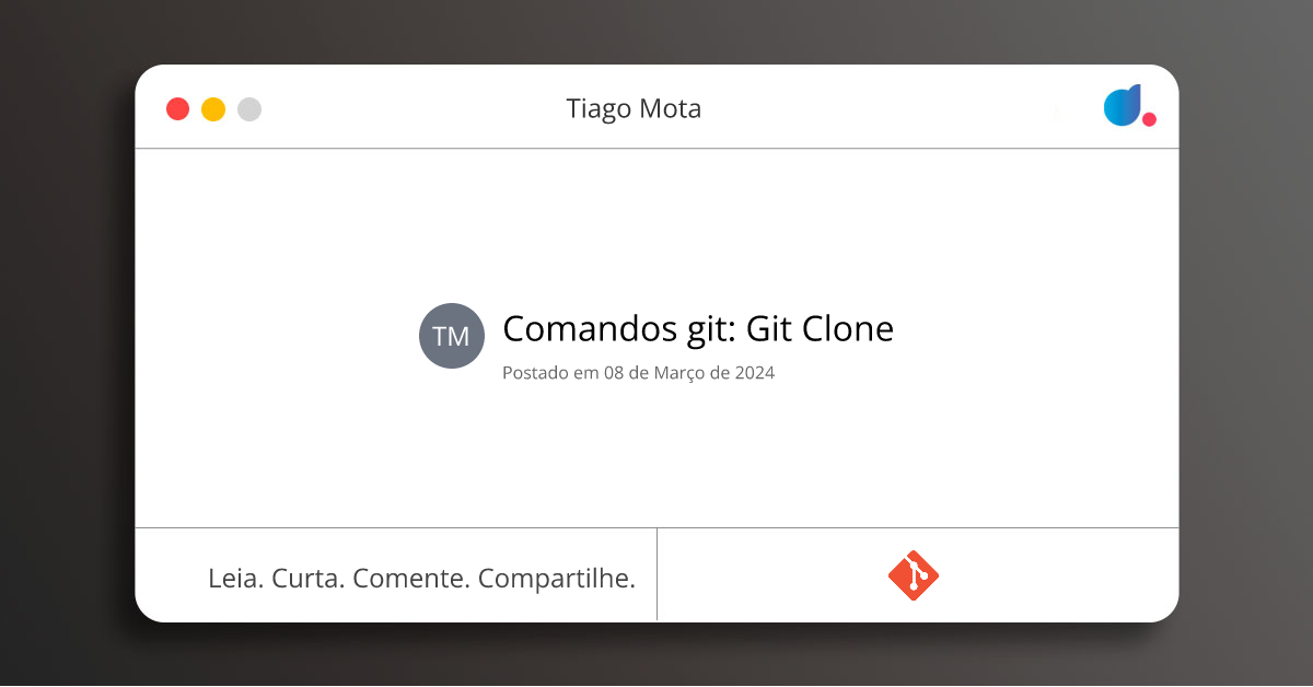 Comandos git: Git Clone | Tiago Mota | Git | DIO