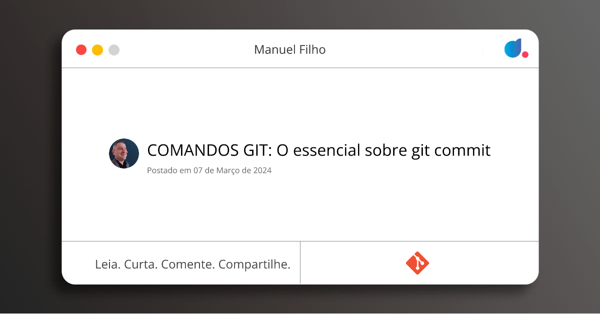COMANDOS GIT: O essencial sobre git commit | Manuel Filho | Git | DIO