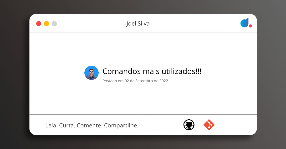Comandos mais utilizados!!! | Joel Silva | GitHub | Git | DIO
