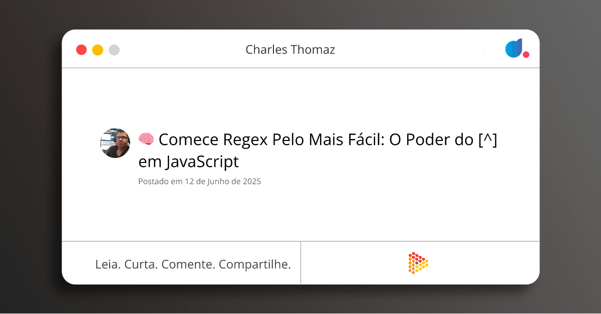 🧠 Comece Regex Pelo Mais Fácil: O Poder do [^] em JavaScript | Charles Thomaz | DIO