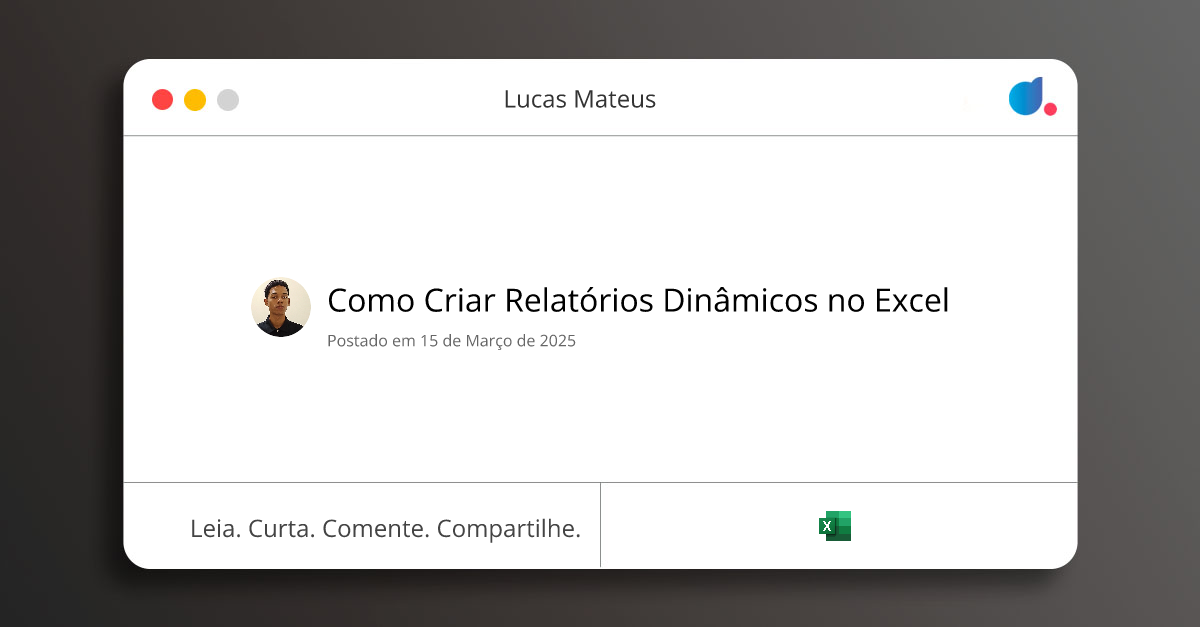 Como Criar Relatórios Dinâmicos no Excel | Lucas Mateus | DIO