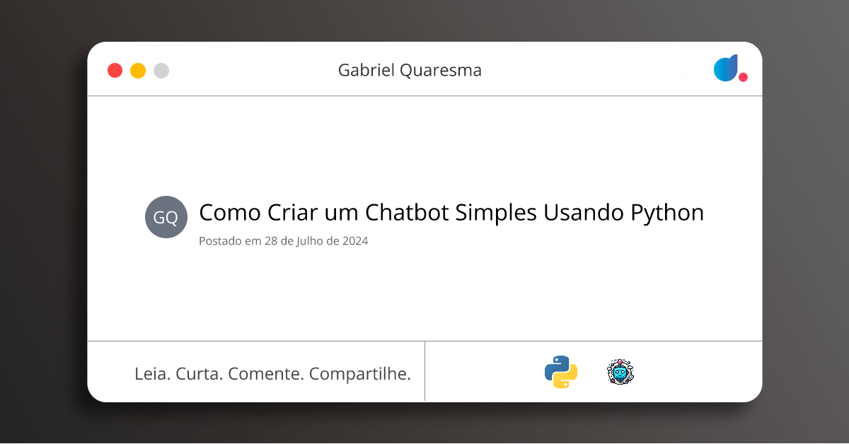 Como Criar Um Chatbot Simples Usando Python Gabriel Quaresma Python