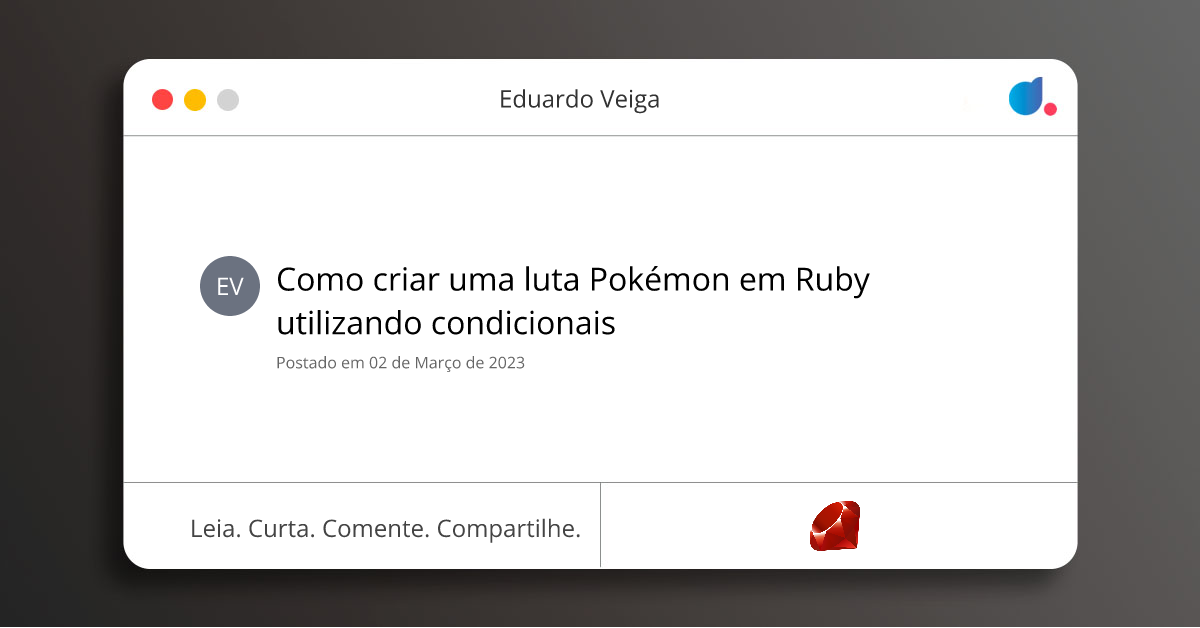 Como criar uma luta Pokémon em Ruby utilizando condicionais | Eduardo Veiga | Ruby | DIO