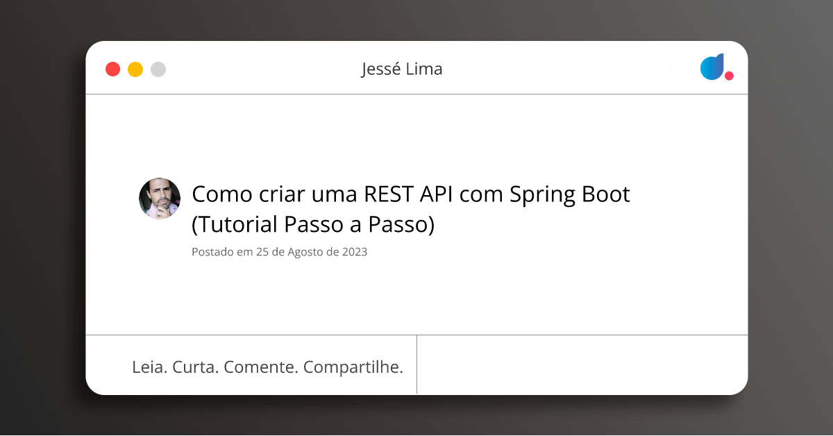 Como criar uma REST API com Spring Boot (Tutorial Passo a Passo) | Jessé Lima | DIO