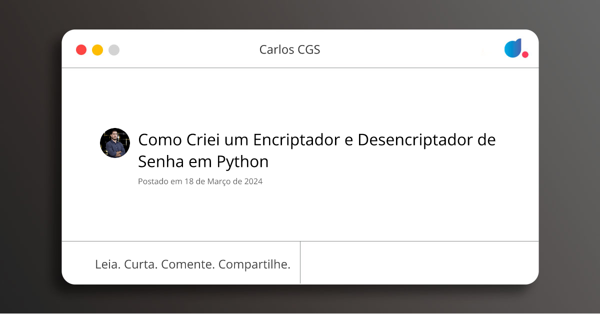 Como Criei um Encriptador e Desencriptador de Senha em Python | Carlos CGS | DIO