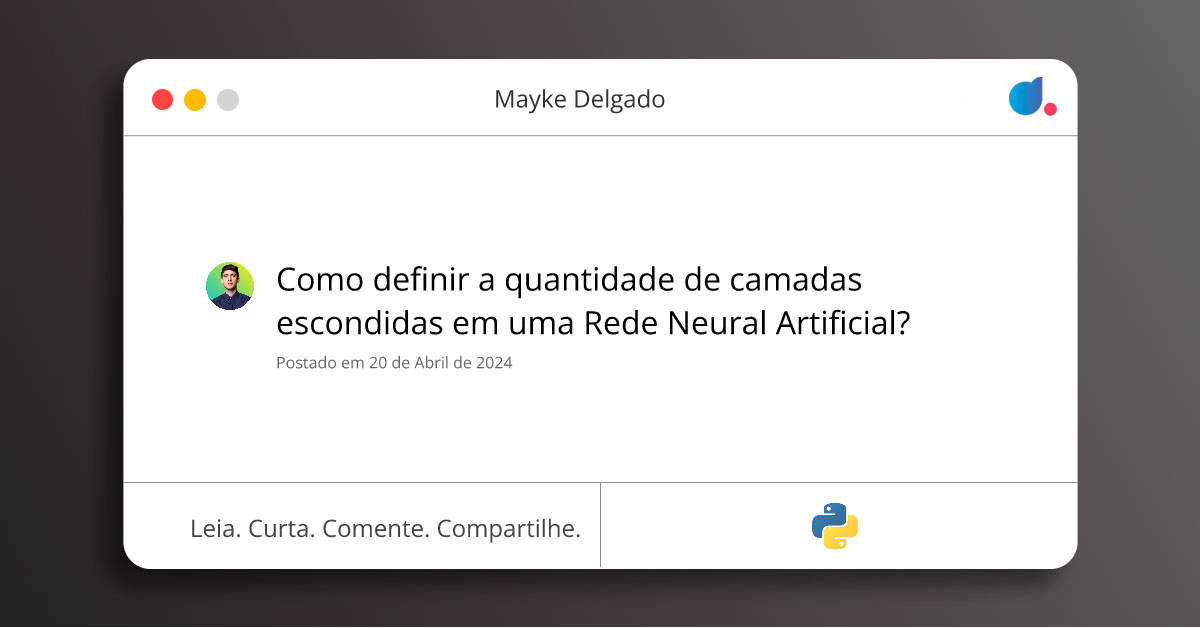 Como definir a quantidade de camadas escondidas em uma Rede Neural Artificial? | Mayke Delgado ...
